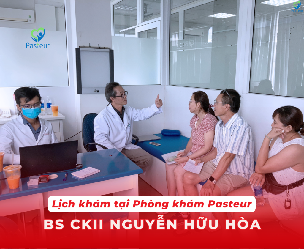 ĐIỂM LẠI LỊCH TRÌNH KHÁM CỦA BS CKII NGUYỄN HỮU HÒA TẠI PHÒNG KHÁM PASTEUR